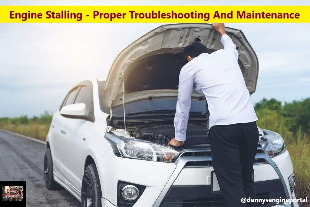 Engine Stalling: Expert Troubleshooting And Preventive Maintenance